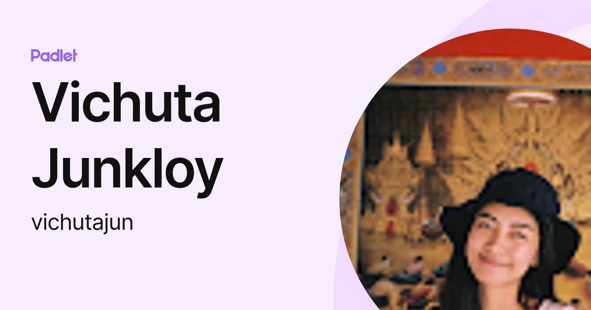 Vichuta Junkloy (vichutajun) profile | Padlet