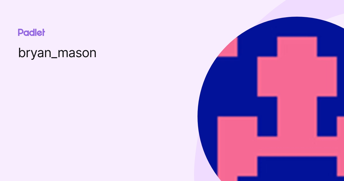 bryan_mason profile | Padlet