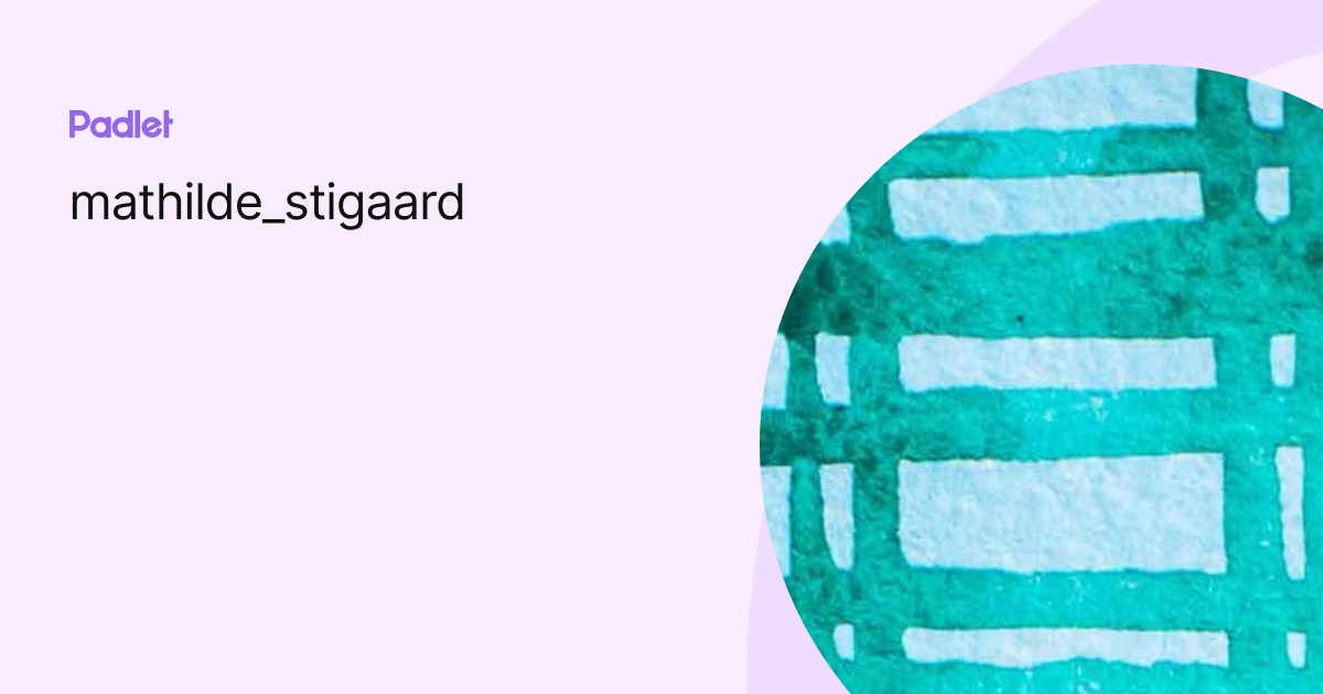 mathilde_stigaard profile | Padlet
