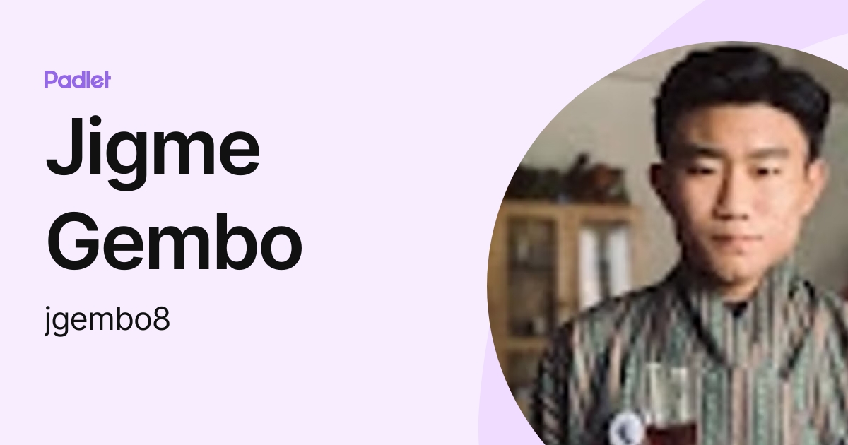 Jigme Gembo (jgembo8) profile | Padlet