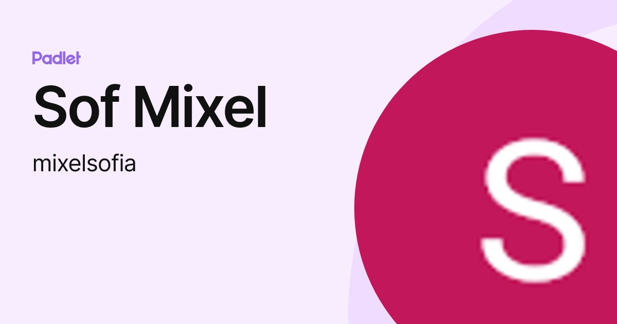 Sof Mixel (mixelsofia) profile | Padlet
