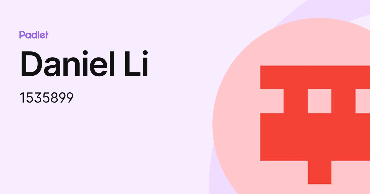 Daniel Li (1535899) profile | Padlet