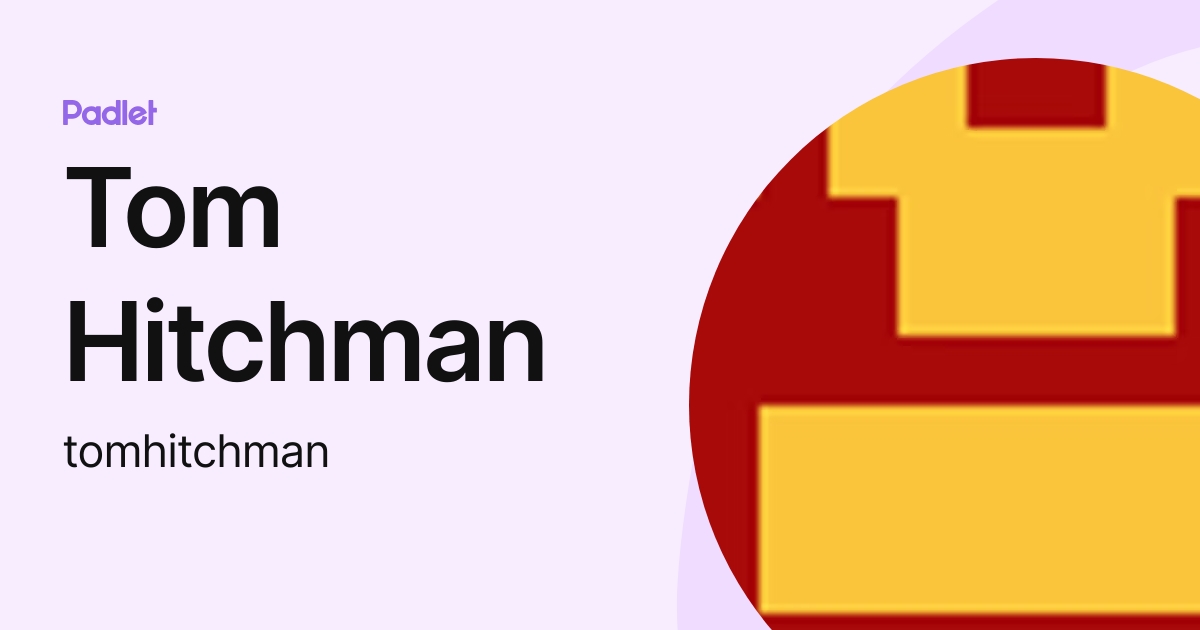Tom Hitchman (tomhitchman) profile | Padlet