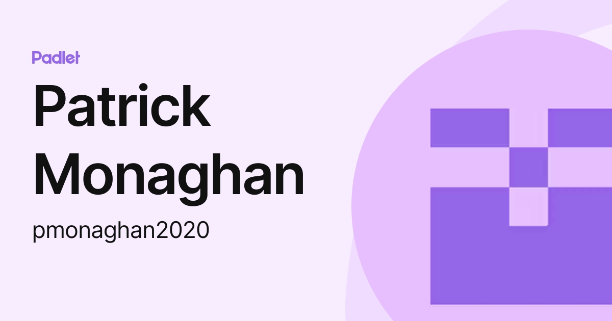 Patrick Monaghan (pmonaghan2020) profile | Padlet
