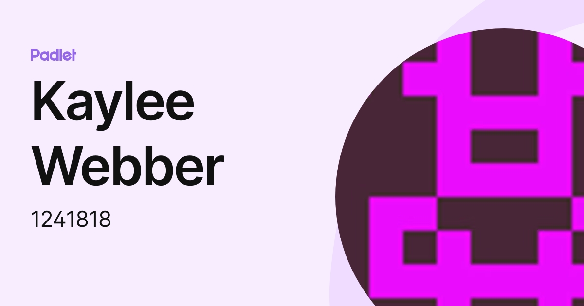 Kaylee Webber (1241818) profile | Padlet