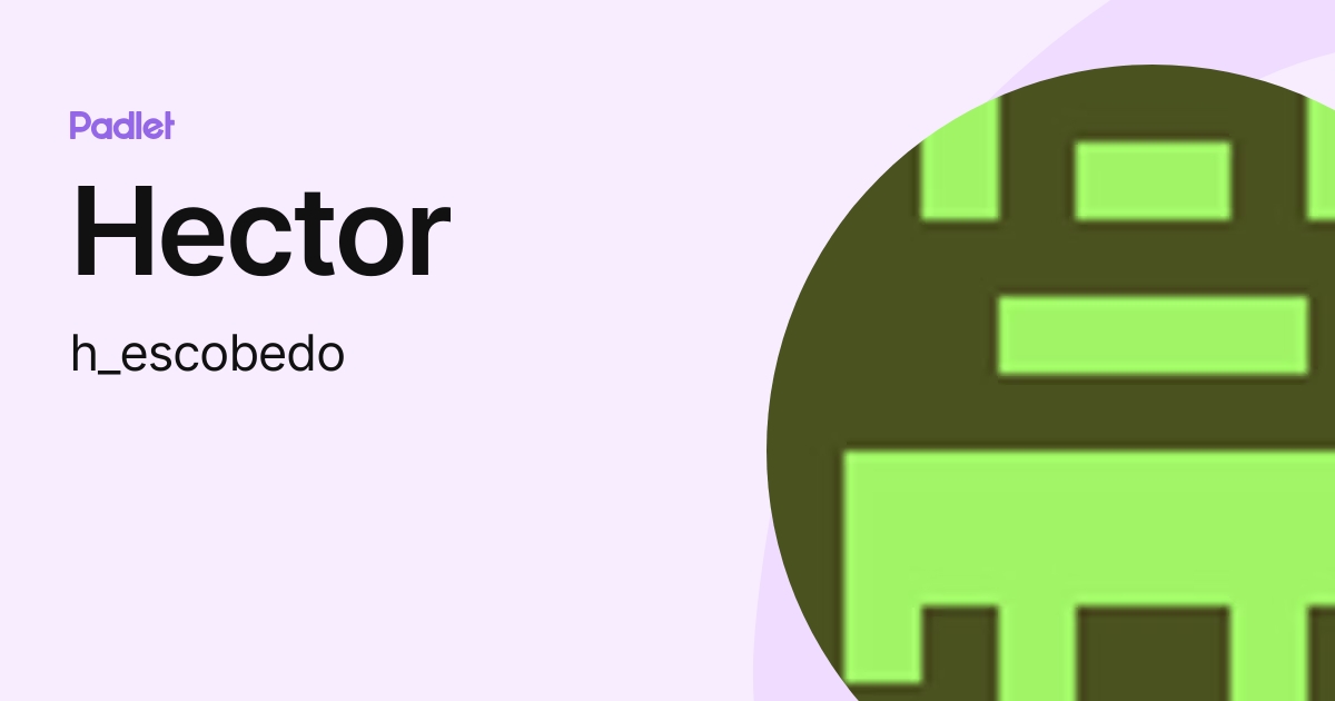 Hector (h_escobedo) profile | Padlet