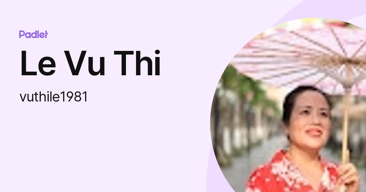 Le Vu Thi (vuthile1981) profile | Padlet