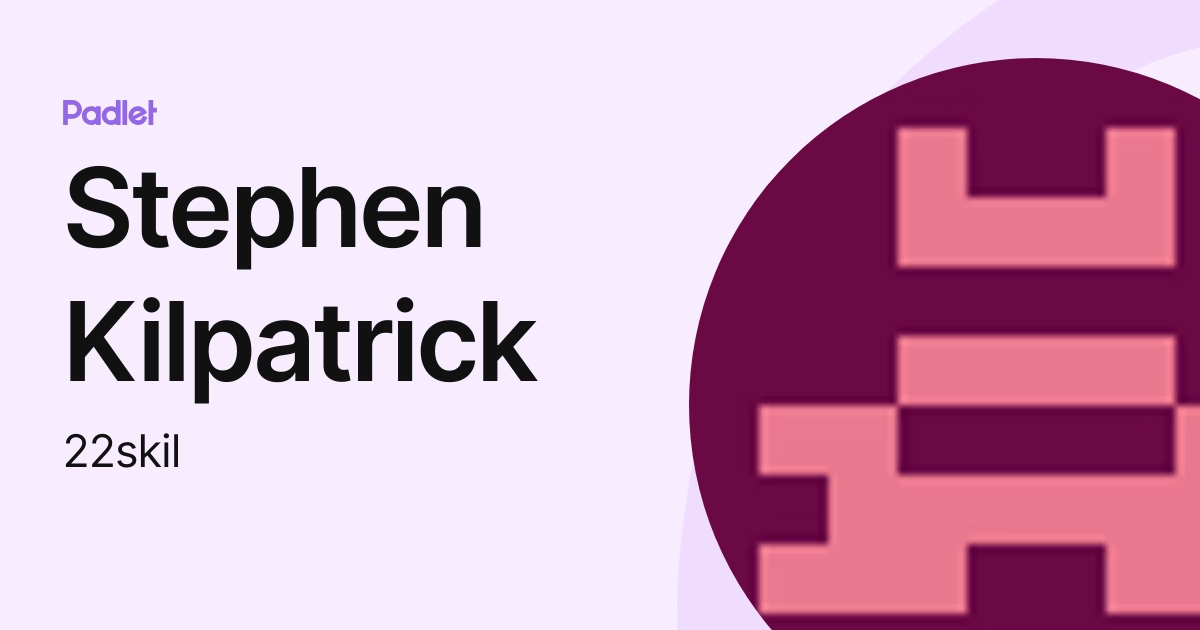 Stephen Kilpatrick (22skil) profile | Padlet