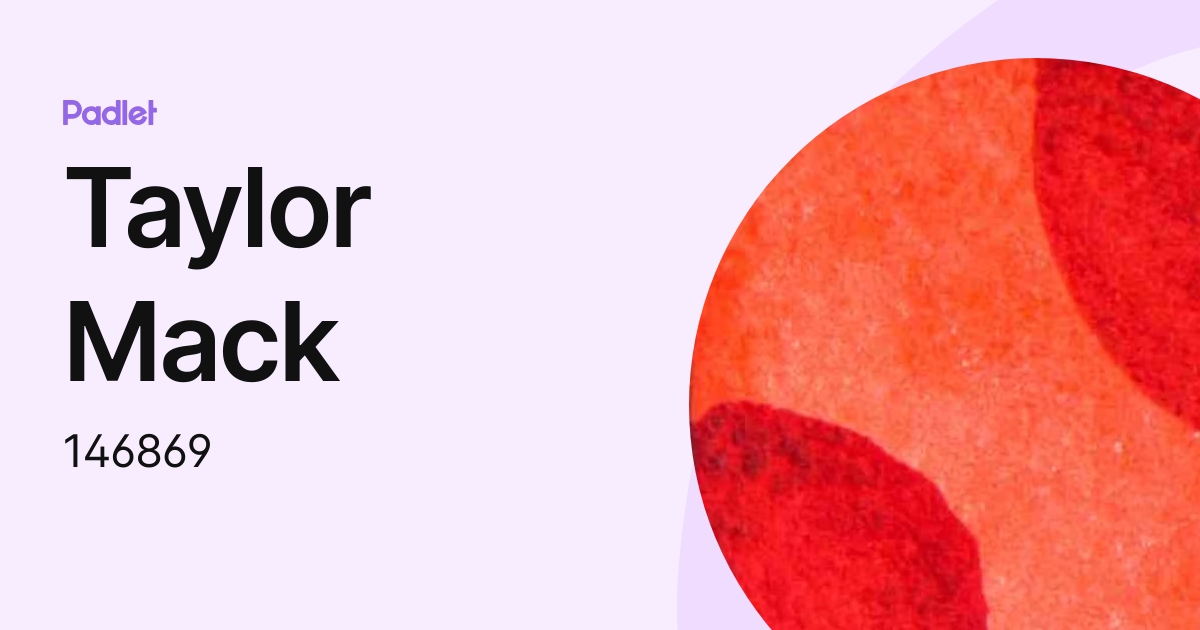 Taylor Mack (146869) profile | Padlet