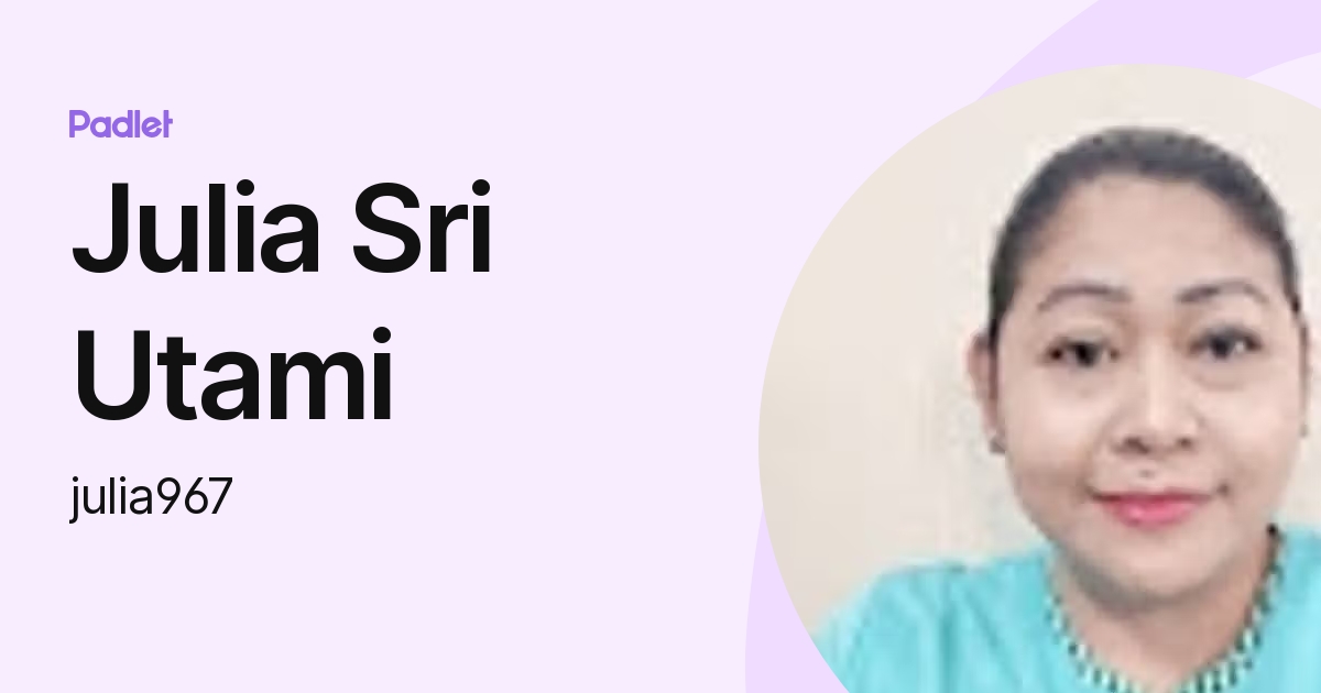 Julia Sri Utami (julia967) profile | Padlet