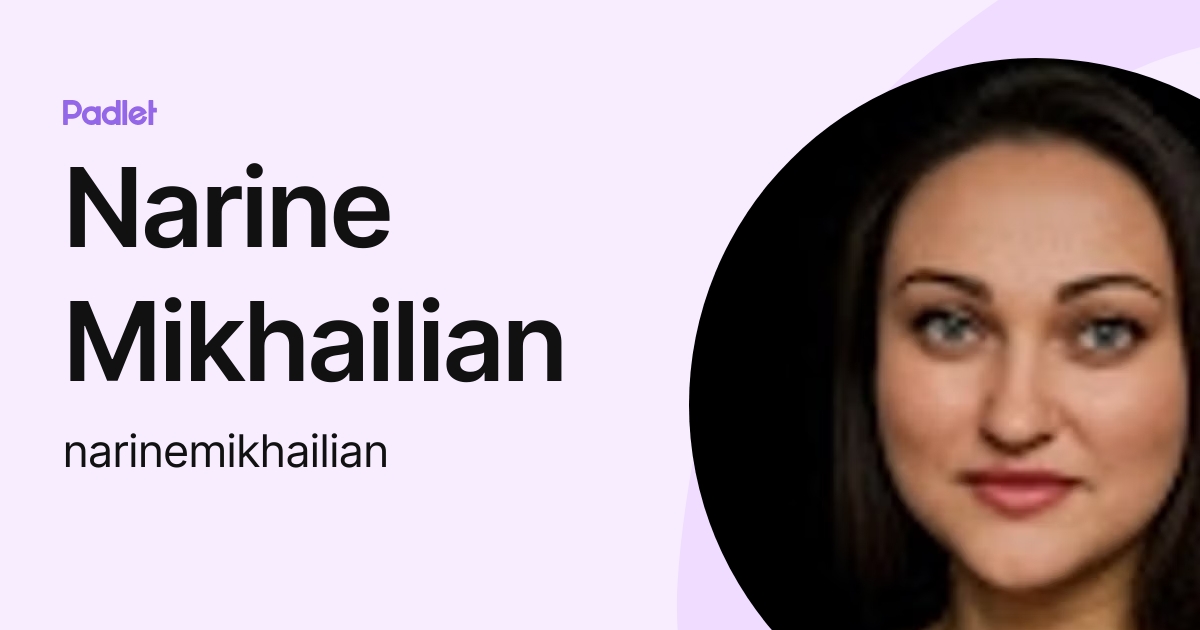 Narine Mikhailian (narinemikhailian) profile | Padlet