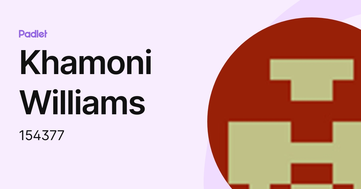 Khamoni Williams (154377) profile | Padlet