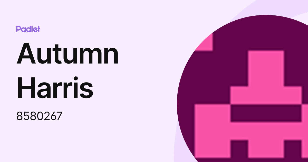 Autumn Harris (8580267) profile | Padlet