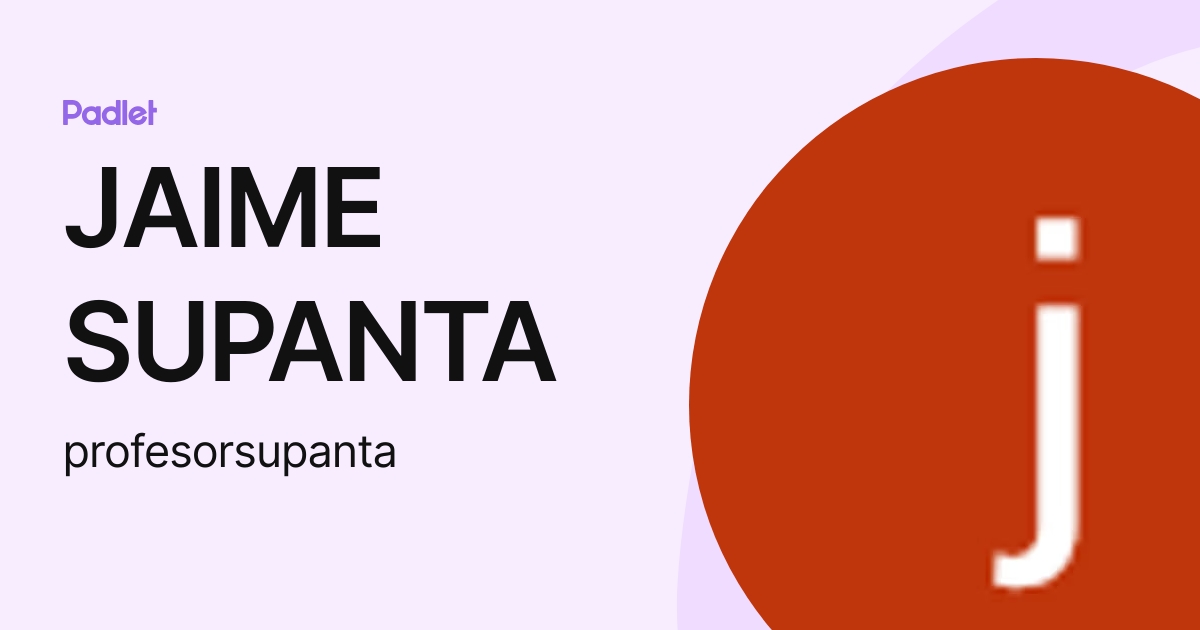 JAIME SUPANTA (profesorsupanta) profile | Padlet