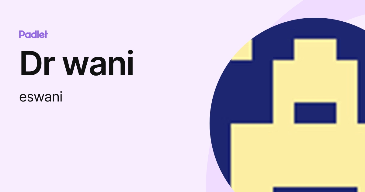 Dr wani (eswani) profile | Padlet
