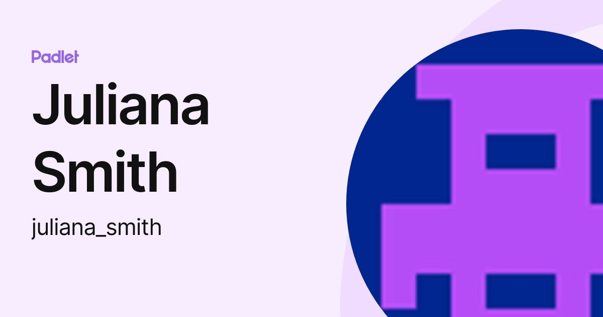 Juliana Smith (juliana_smith) profile | Padlet