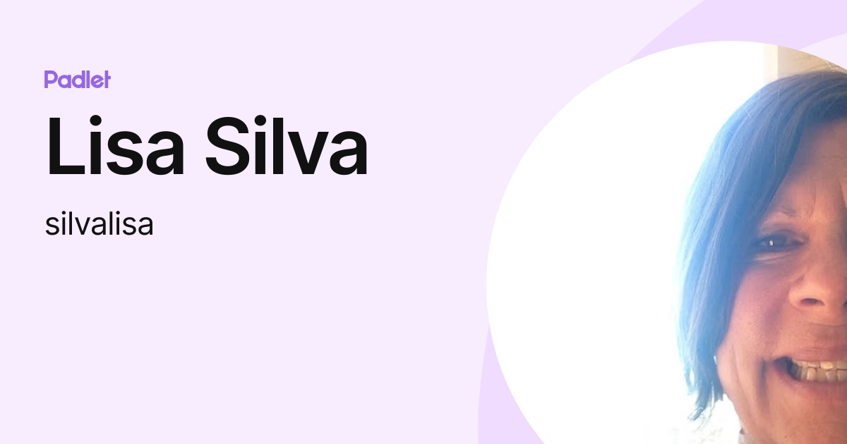 Lisa Silva (silvalisa) profile | Padlet