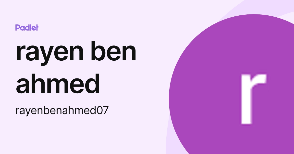rayen ben ahmed (rayenbenahmed07) profile | Padlet