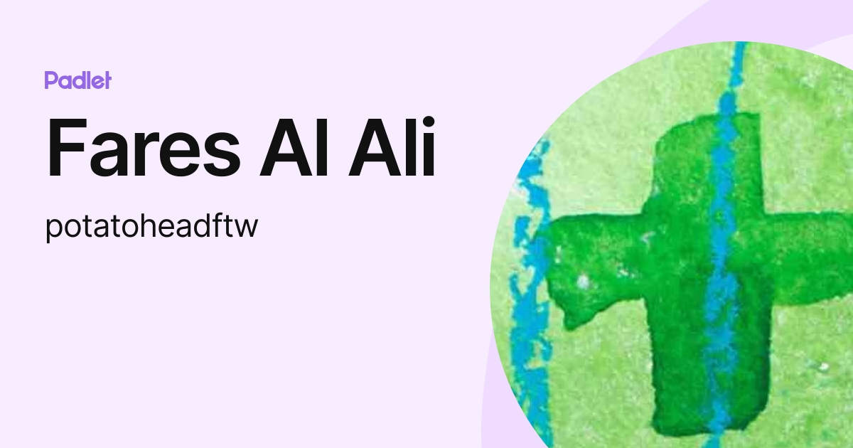 Fares Al Ali (potatoheadftw) profile | Padlet