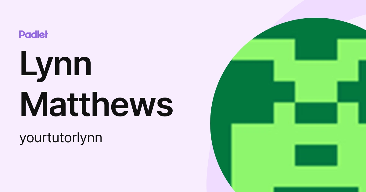 Lynn Matthews (yourtutorlynn) profile | Padlet