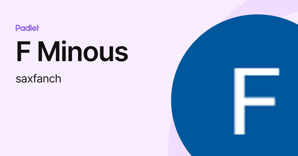 F Minous (saxfanch) profile | Padlet