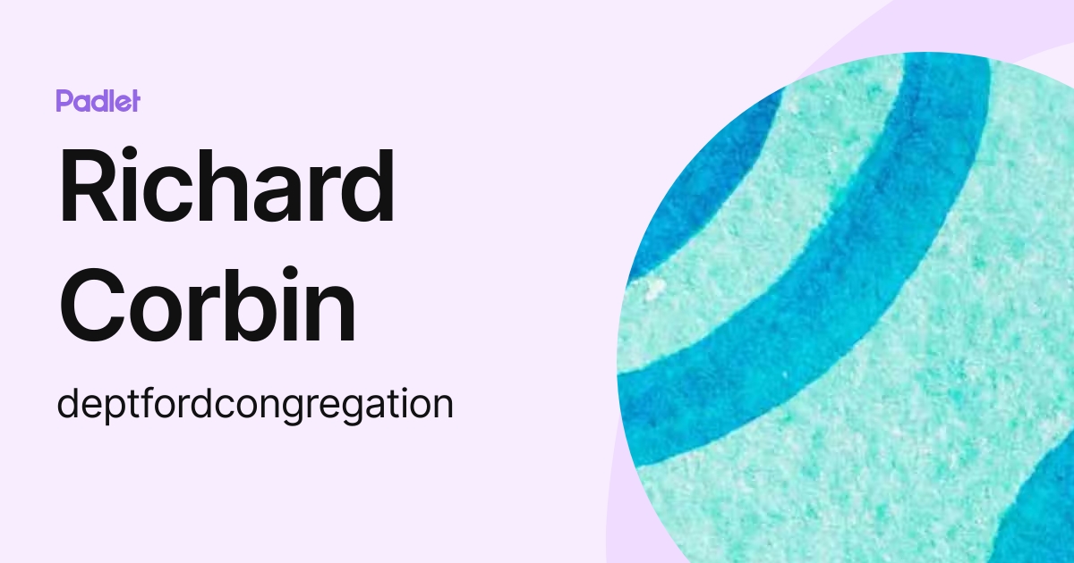 Richard Corbin (deptfordcongregation) profile | Padlet