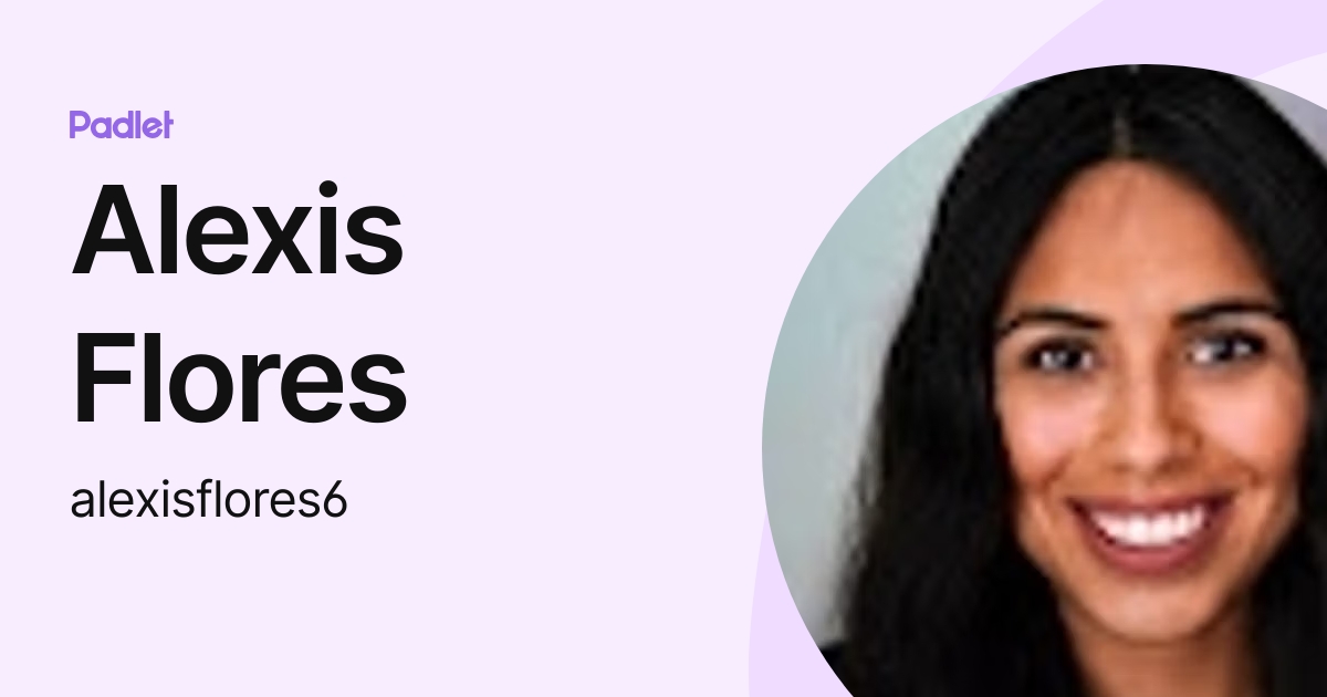 Alexis Flores (alexisflores6) profile | Padlet