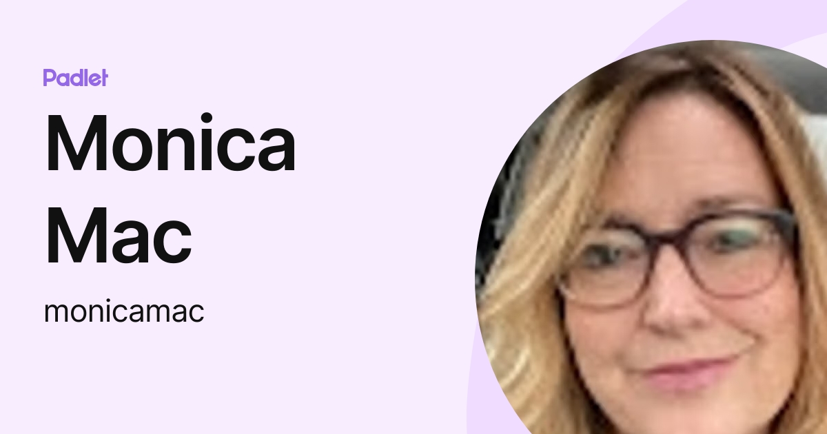 Monica Mac (monicamac) profile | Padlet