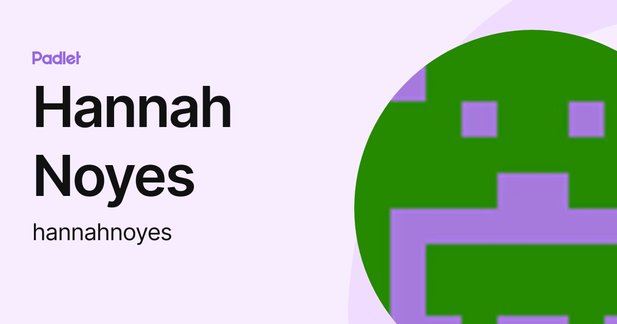 Hannah Noyes (hannahnoyes) profile | Padlet