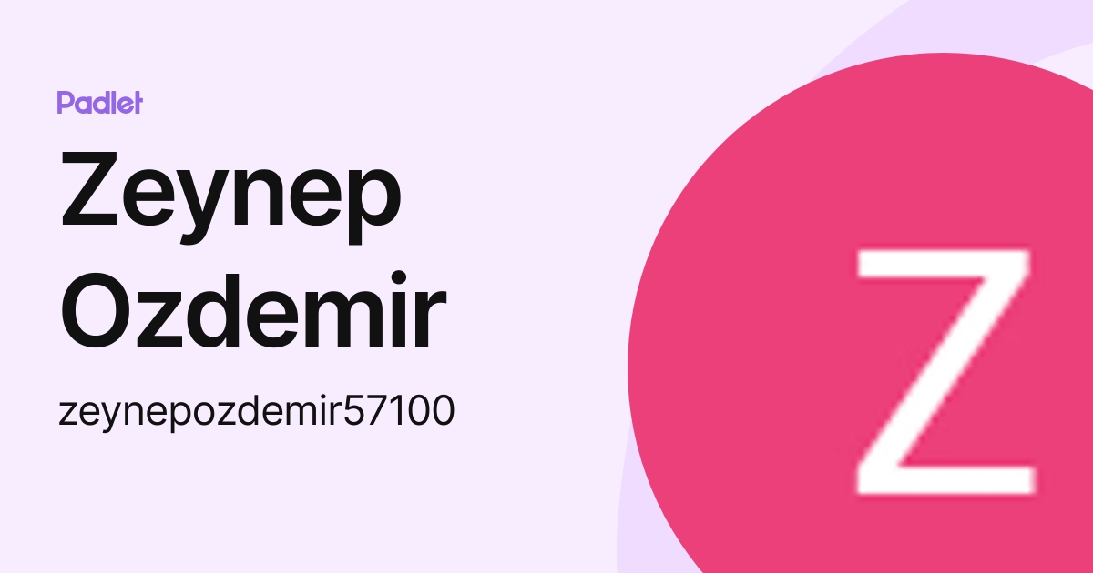 Zeynep Ozdemir (zeynepozdemir57100) profile | Padlet