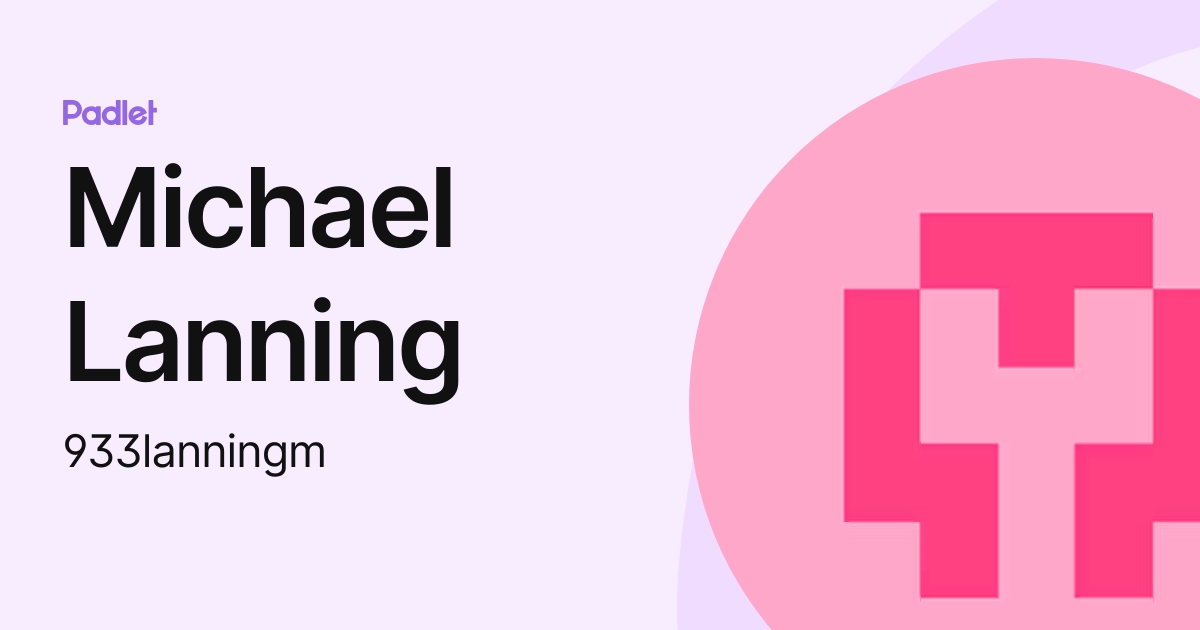 Michael Lanning (933lanningm) profile | Padlet