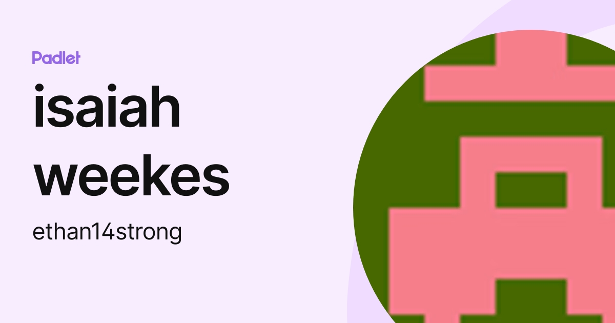 isaiah weekes (ethan14strong) profile | Padlet