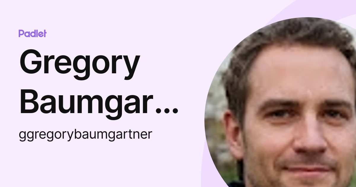 Gregory Baumgartner (ggregorybaumgartner) profile | Padlet