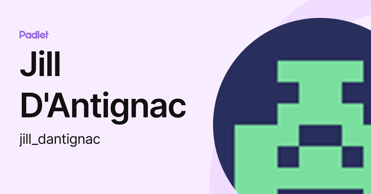 Jill D'Antignac (jill_dantignac) profile | Padlet