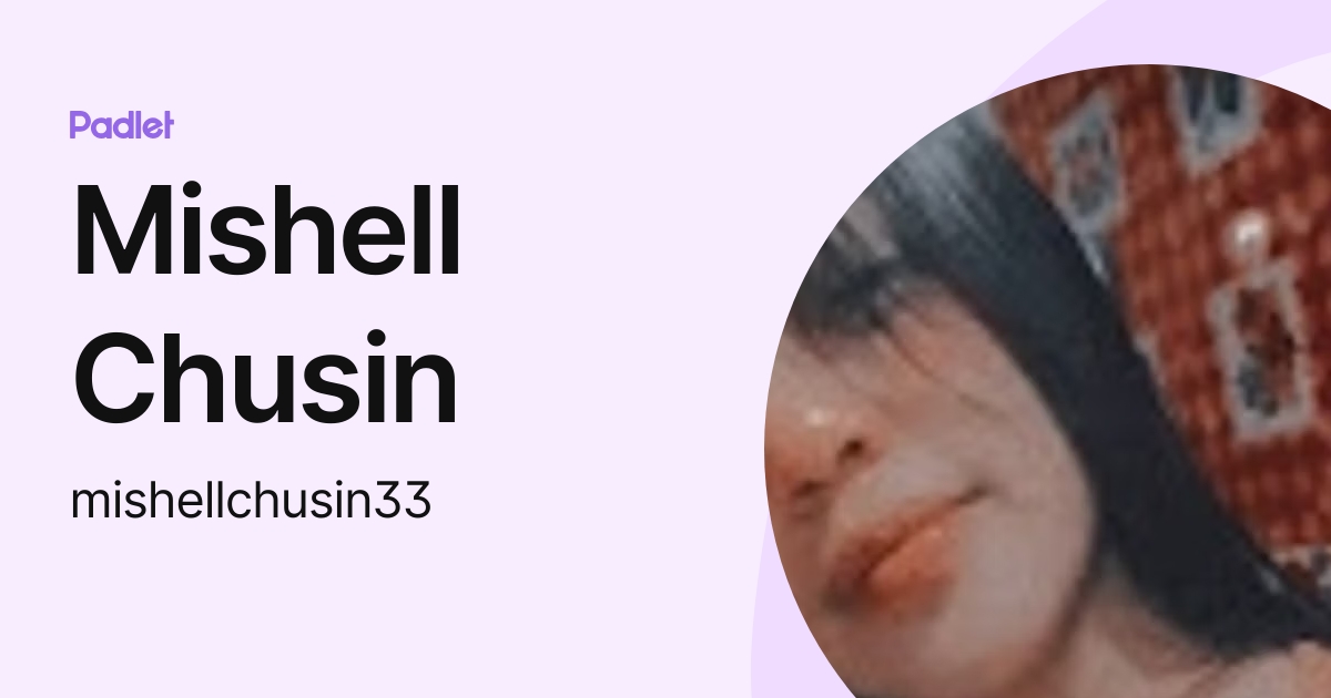 Mishell Chusin (mishellchusin33) profile | Padlet