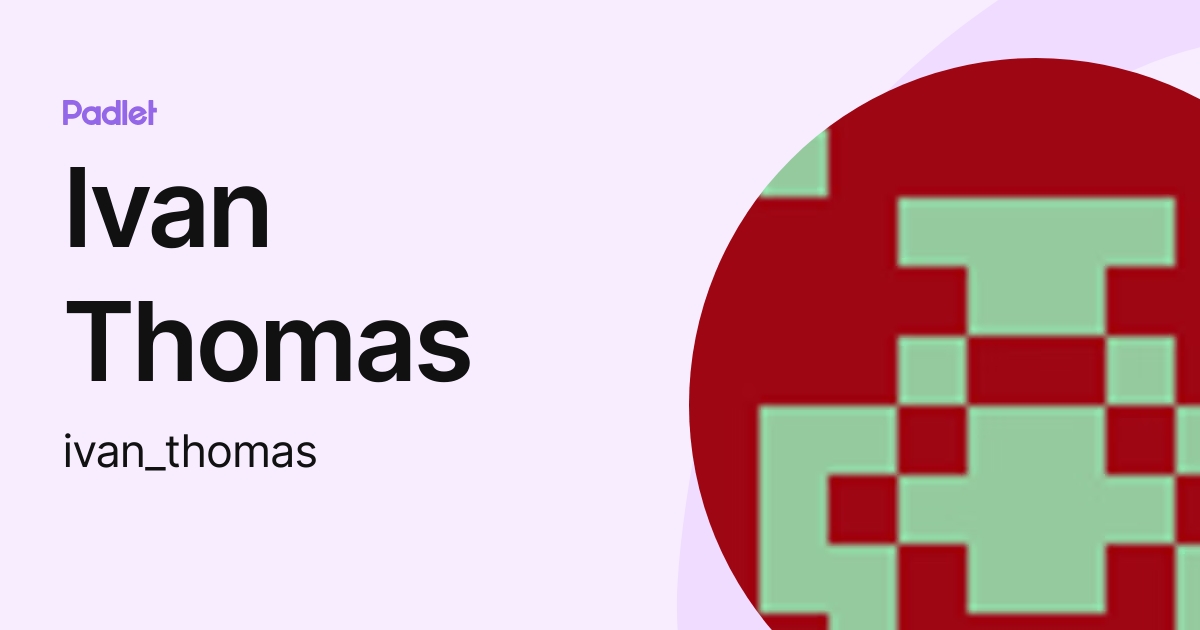 Ivan Thomas (ivan_thomas) profile | Padlet