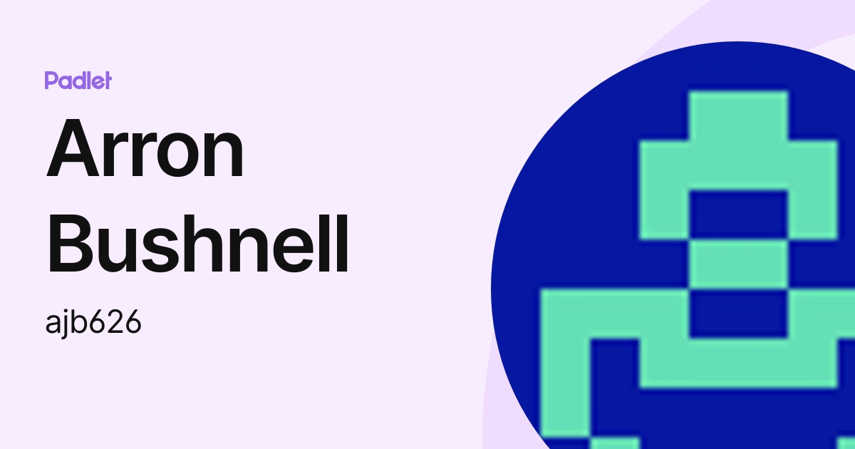 Arron Bushnell (ajb626) profile | Padlet