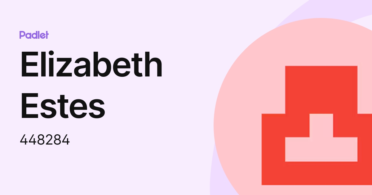 Elizabeth Estes (448284) profile | Padlet