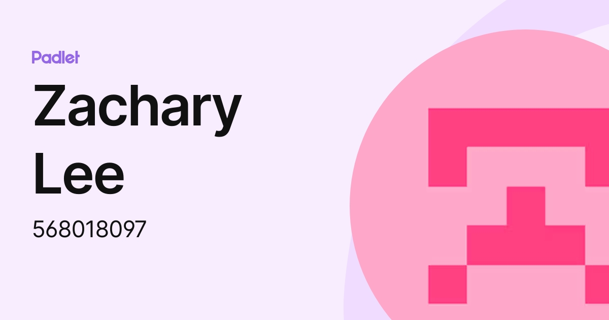 Zachary Lee (568018097) profile | Padlet