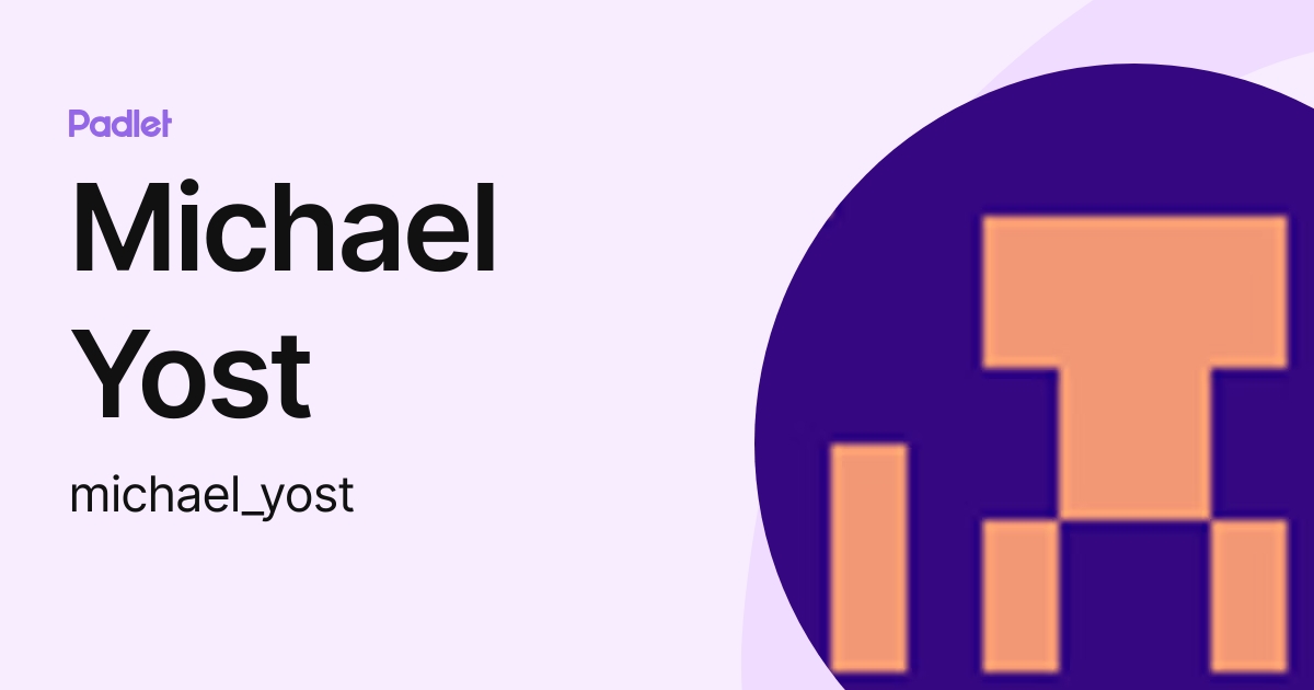 Michael Yost (michael_yost) profile | Padlet
