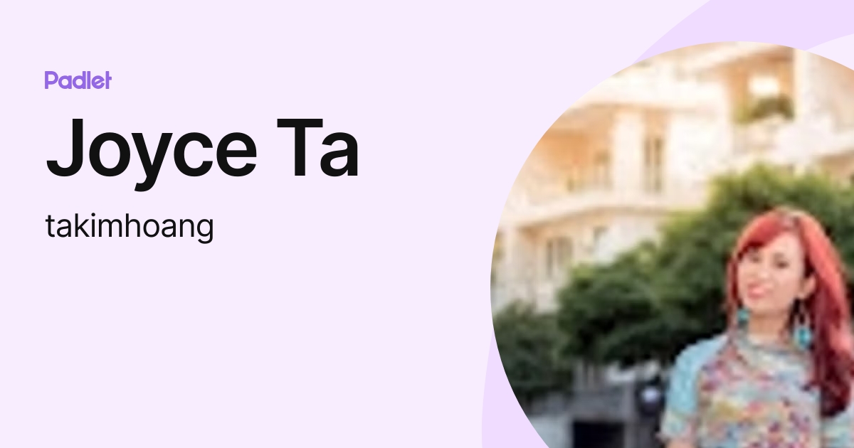 Joyce Ta (takimhoang) profile | Padlet