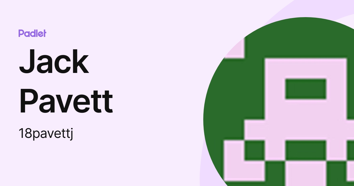 Jack Pavett (18pavettj) profile | Padlet