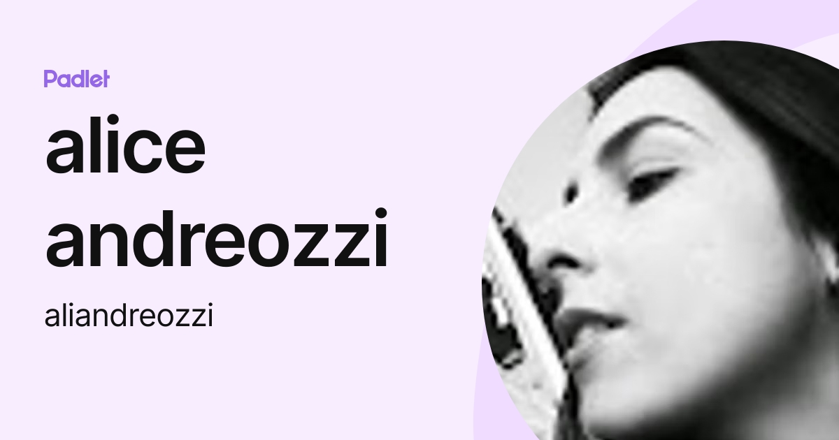 alice andreozzi (aliandreozzi) profile | Padlet