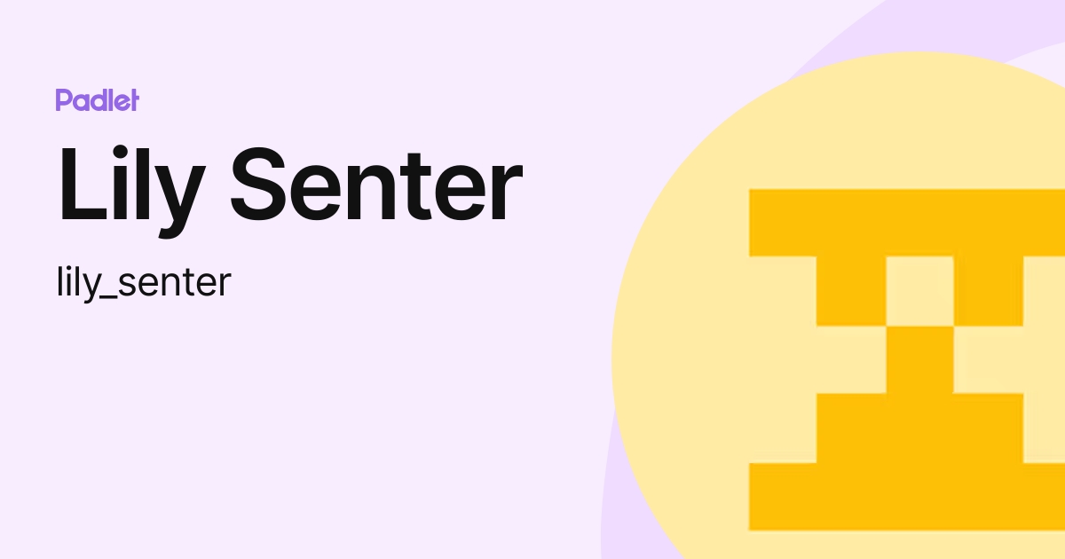 Lily Senter (lily_senter) profile | Padlet