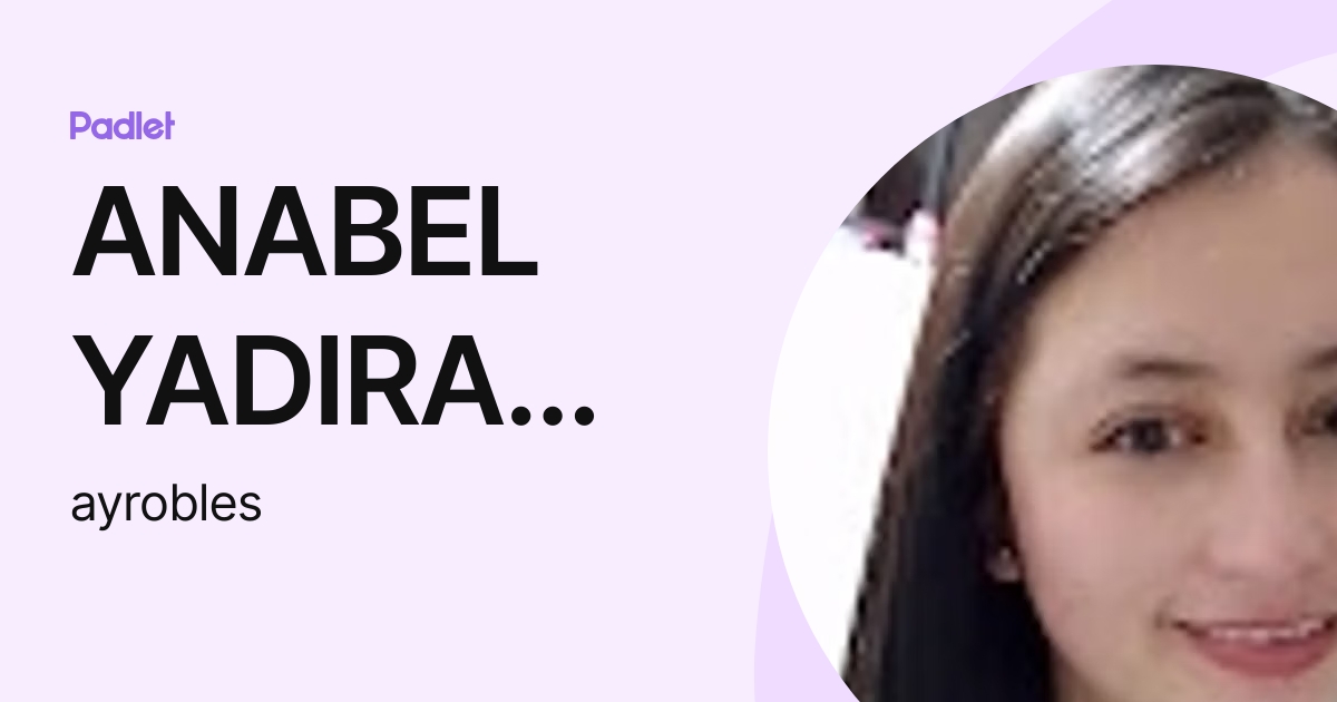 ANABEL YADIRA ROBLES GORDILLO (ayrobles) profile | Padlet