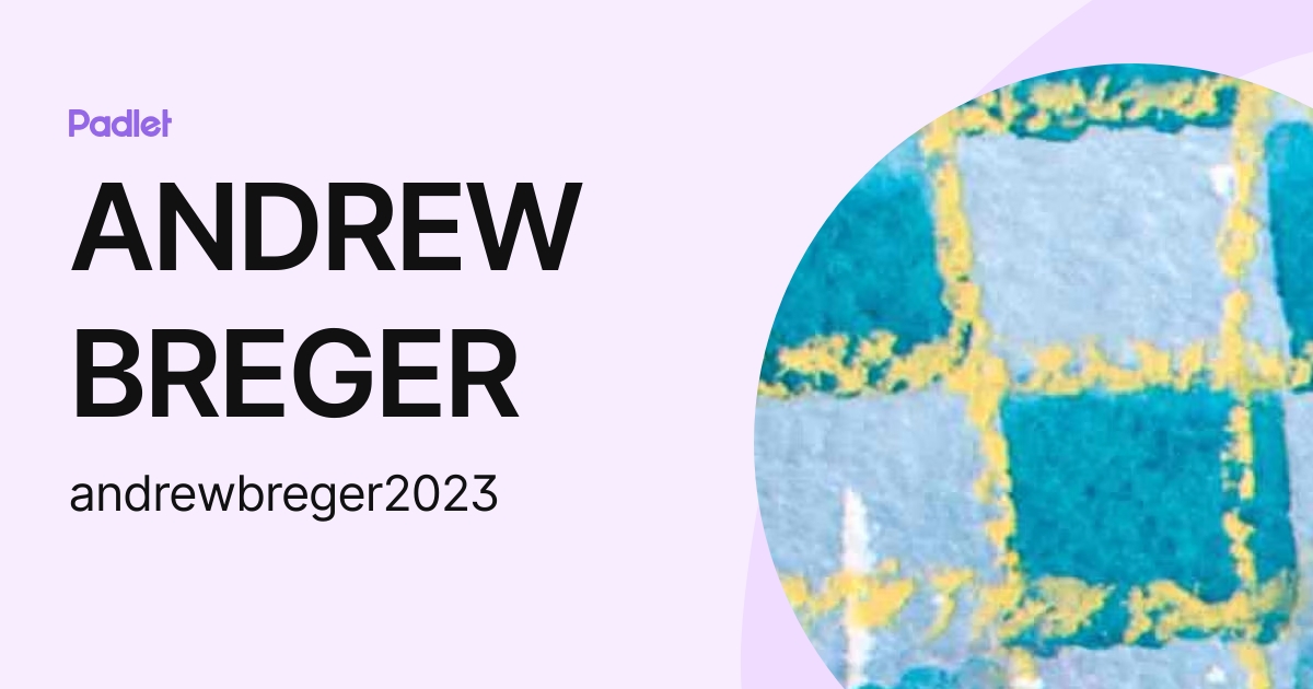 ANDREW BREGER (andrewbreger2023) profile | Padlet