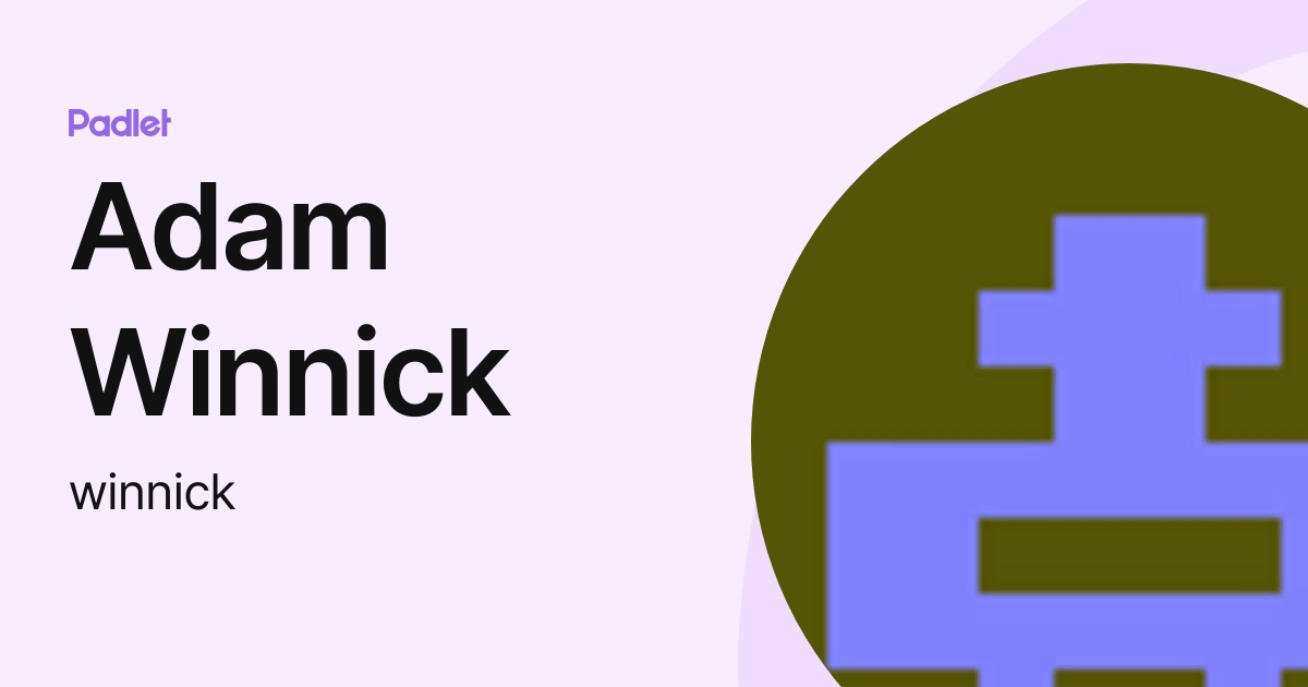 Adam Winnick (winnick) profile | Padlet