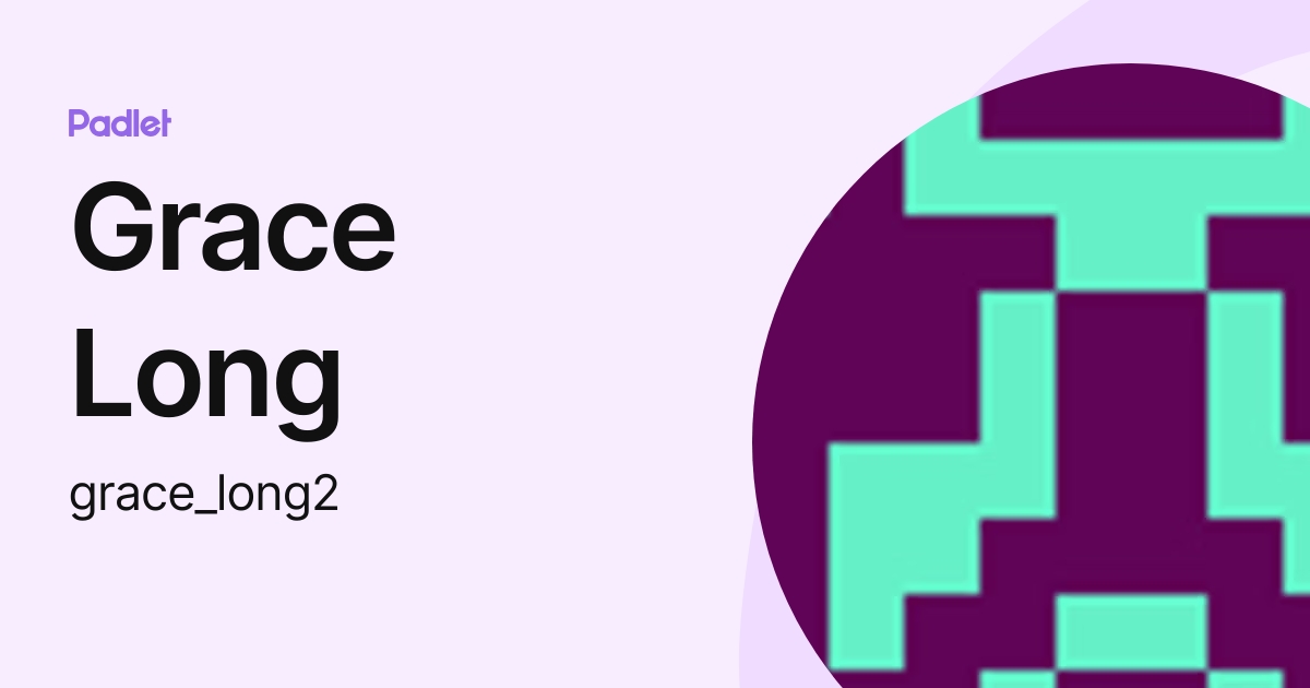 Grace Long (grace_long2) profile | Padlet