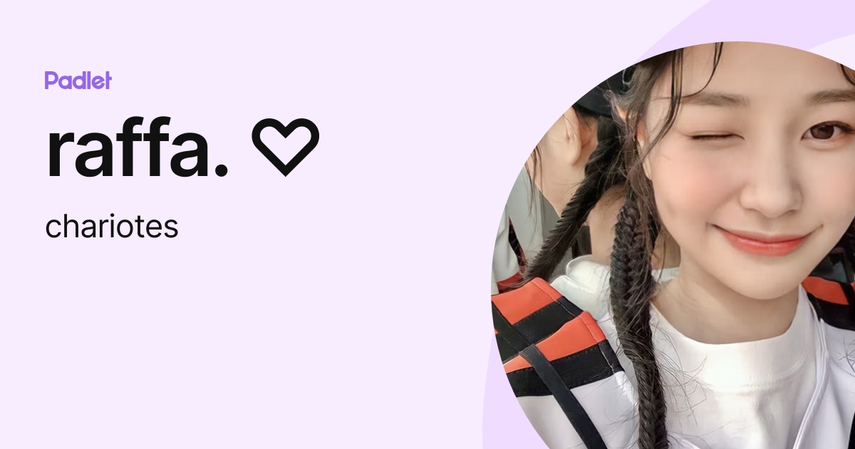raffa. ♡ (chariotes) profile | Padlet