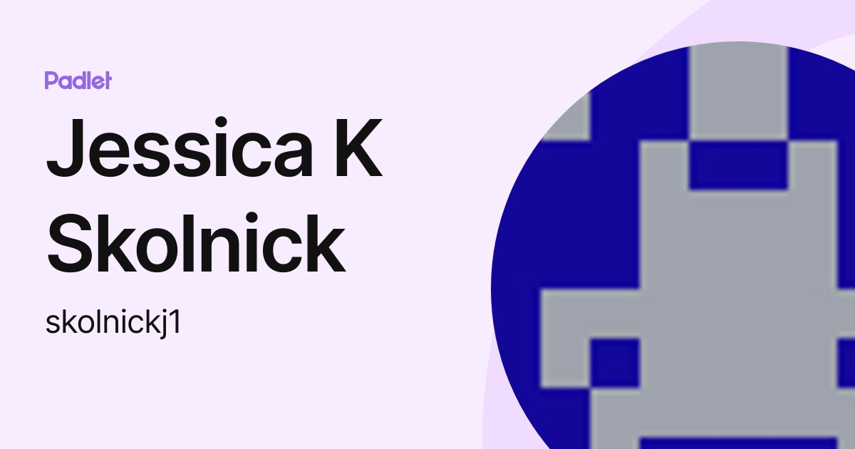 Jessica K Skolnick (skolnickj1) profile | Padlet